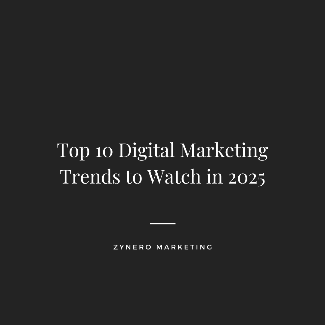 Top 10 Digital Marketing Trends to Watch in 2025